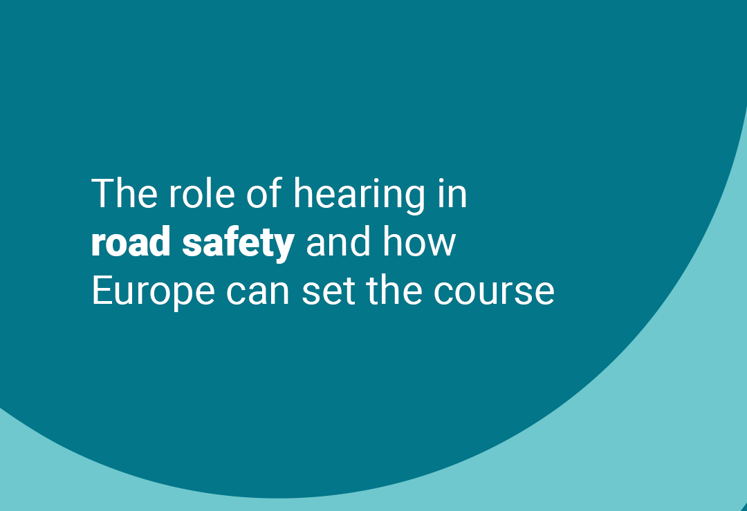 The role of hearing in road safety and how Europe can set the course ...